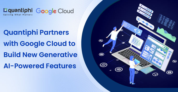 Quantiphi Partners with Google Cloud to Build New Generative AI-Powered ...