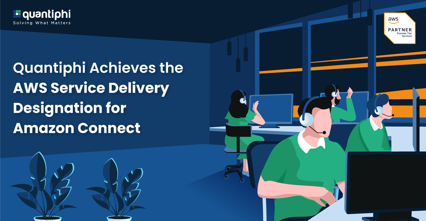 Quantiphi Achieves the AWS Service Delivery Designation for Amazon Connect - Quantiphi