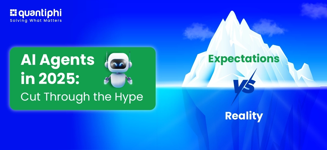 AI Agents in 2025: Expectations vs. Reality - Quantiphi - Quantiphi